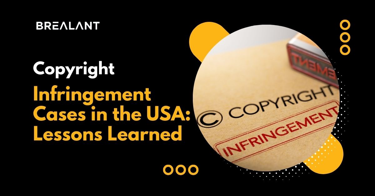 Copyright Infringement Cases in the USA: Lessons Learned - Brealant Copyright Infringement Cases in the USA: Lessons Learned - Brealant